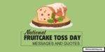 Fruitcake Toss Day Quotes, Wishes, Messages, Greetings
