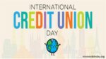Celebrate International Credit Union Day On October 17th!